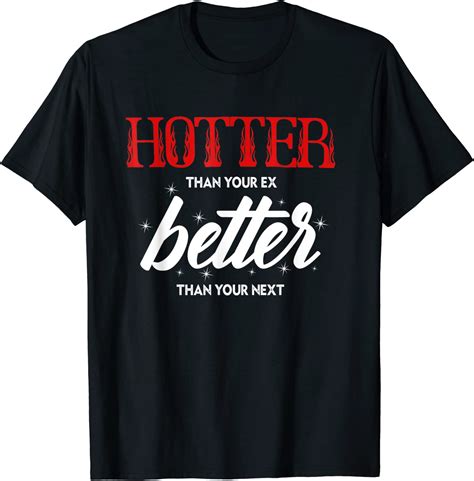Hotter Than Your Ex Better Than Your Next 2022 Shirt