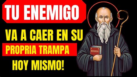 INCREÍBLE ORACIÓN DE SAN BENITO PARA QUE TU ENEMIGO CAIGA EN SU PROPIA