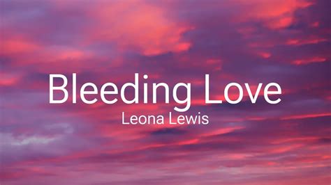 Leona Lewis Bleeding Love Lyrics YouTube