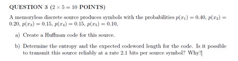 solved question 3 2 x 5 10 points a memoryless discrete
