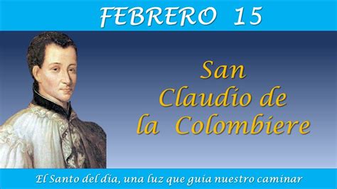 FEBRERO 15 SAN CLAUDIO DE LA COLOMBIERE EL SANTO DEL DIA YouTube