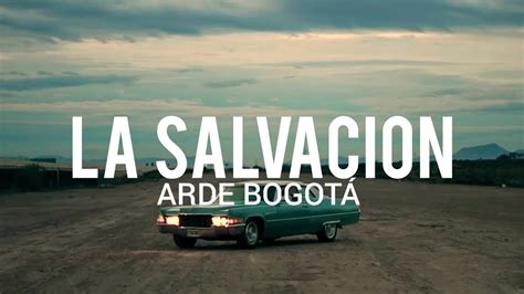 Arde Bogotá La Salvación LYRIC LETRA YouTube