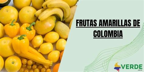 Frutas Amarillas De Colombia Colombia Verde