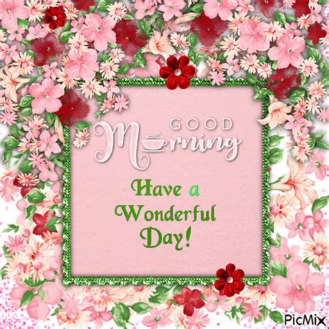 Good Morning Have A Wonderful Day Pictures Photos And Images For