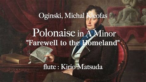 Polonaise in A Minor Farewell to the Homeland Michał Kleofas Ogiński