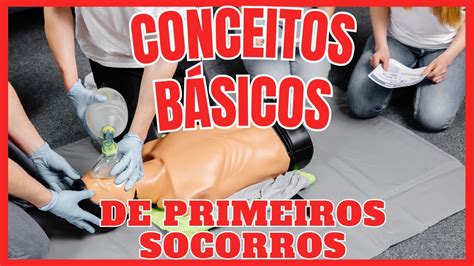 CONCEITOS BÁSICOS DE PRIMEIROS SOCORROS YouTube