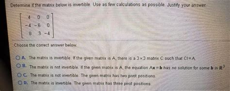 solved determine if the matrix below is invertible use as