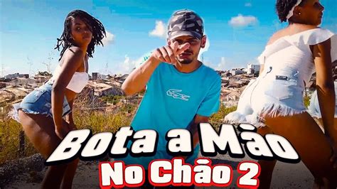 BOTA A MÃO NO CHAO 2 TIK TOK CLIPE OFICIAL YouTube