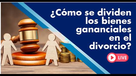 En Entrevista C Mo Se Dividen Los Bienes En El Divorcio Youtube