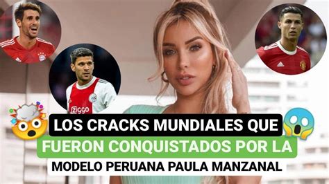 Los Cracks Mundiales Que Fueron Conquistados Por La Modelo Peruana