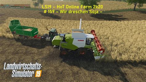 LS19 HoT Online Farm 2k20 159 Wir Dreschen Soja YouTube