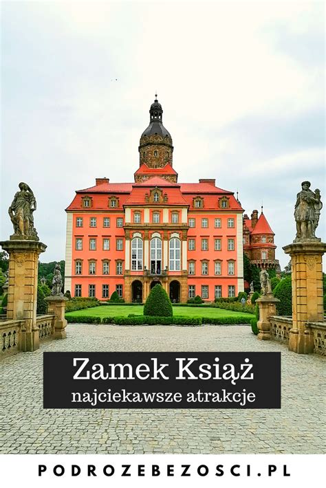 Zamek Książ Fürstenstein to główna atrakcja Wałbrzycha oraz jedno z