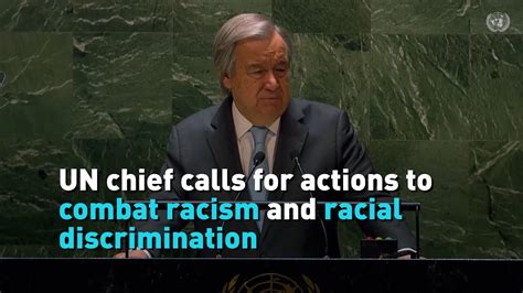 UN Chief Calls For Actions To Combat Racism And Racial Discrimination