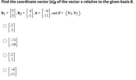 solved find the coordinate vector [x]b of the vector x
