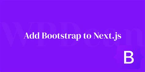 How To Add Bootstrap To Next Js A Comprehensive Guide