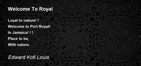 Welcome To Royal Welcome To Royal Poem By Edward Kofi Louis