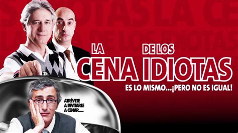 La Cena De Los Idiotas Vuelve A Madrid En El Patio De Butacas