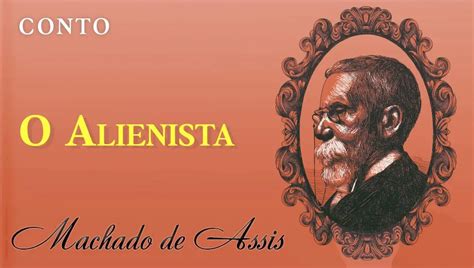 O Alienista Machado de Assis Conto Completo Fantástica Cultural
