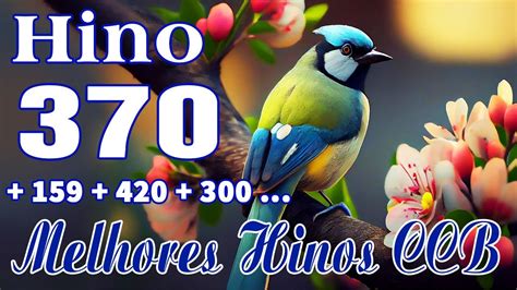 Hinos CCB 2023 Hinos Ccb Para Oração Da Manhã De Hoje A Melodia Do