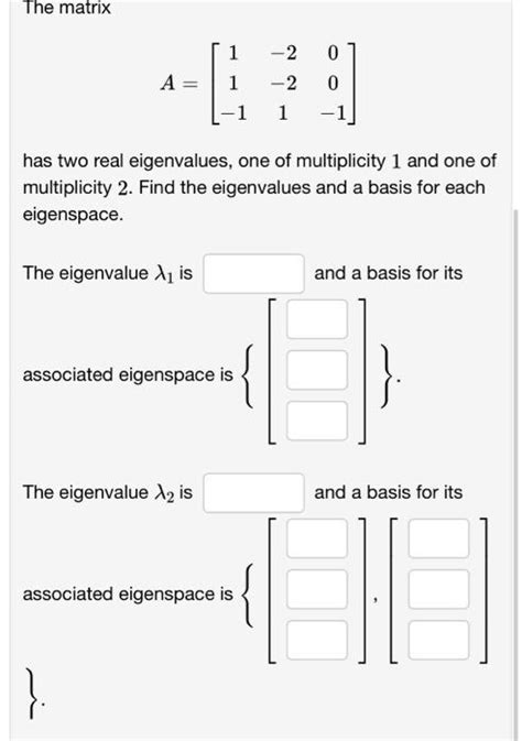 solved the matrix a ⎣⎡11−1−2−2100−1⎦⎤ has two real