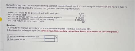 Solved Martin Company Uses The Absorption Costing Approach Chegg