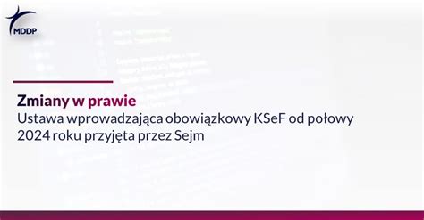 Ustawa wprowadzająca obowiązkowy KSeF od połowy 2024 roku przyjęta