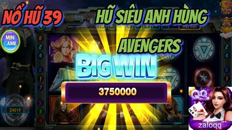 Nổ hũ 39 Quay hũ Siêu anh hùng Avengers Game quay hũ đổi thưởng