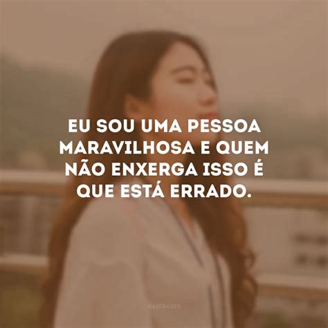 40 frases para quem não gosta de mim indiretas bem certeiras