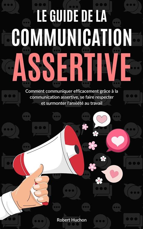 Amazon Le Guide De La Communication Assertive Comment Communiquer