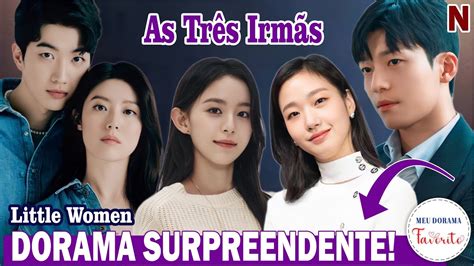 AS TRÊS IRMÃS DORAMA NETFLIX Resenha e Impressões de Little Women
