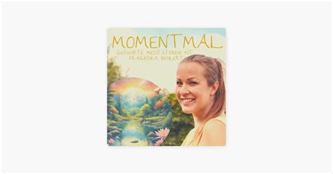 Moment mal Geführte Meditationen mit Franziska Behlert Stärkende