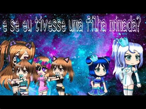 Se Eu Tivesse Uma Filha Mimada 2 Gacha Studio YouTube