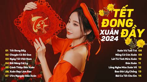 Liên Khúc Nhạc Xuân 2024 Hay Nhất Nhạc Tết Chúc Mừng Năm Mới 2024