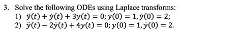 solved 3 solve the following odes using laplace transforms