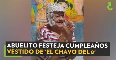 Abuelito festeja cumpleaños vestido de El Chavo del 8