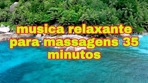 Musica Relaxante Para Massagens 35 Minutos YouTube