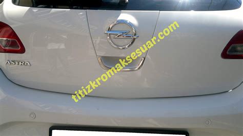 Opel Astra J HB bagaj açma çıtası aksesuarı titizkromaksesuar