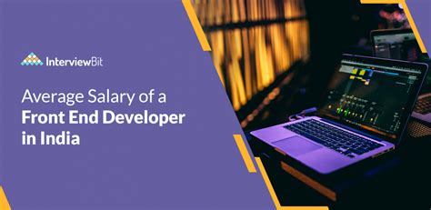 front end developer salary in india 2023 for freshers and experienced interviewbit