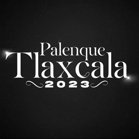 Feria Tlaxcala 2023 palenque y teatro del pueblo Ferias de México y