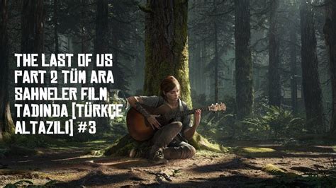 The Last Of Us B T N Ara Sahneler Youtube