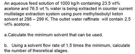 Solved An Aqueous Feed Solution Of 1000 Kg H Containing 23 5 Chegg