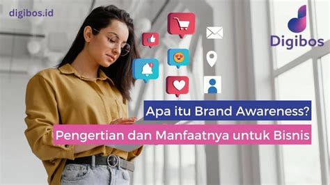 Apa Itu Brand Awareness Pengertian Dan Manfaatnya Untuk Bisnis