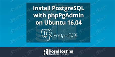 Install PostgreSQL With PhpPgAdmin On Ubuntu 16 04 RoseHosting