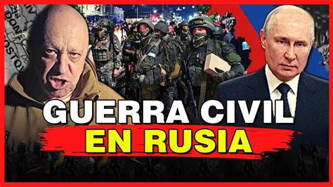 GUERRA INTERNA El DESAFIO A VLADIMIR PUTIN La CRISIS Que Puede Hacer