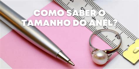Como Saber O Tamanho Do Anel Descubra 9 Formas Diferentes