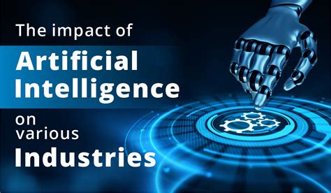 The Impact Of Artificial Intelligence On Various Industries Chitkara Blog