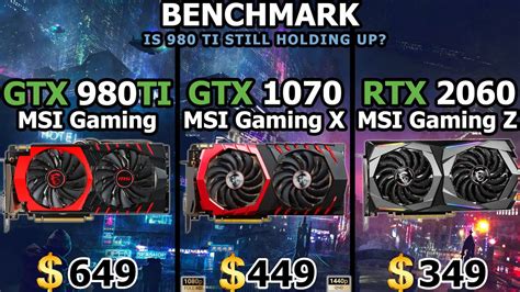 GTX 980 TI Vs GTX 1070 Vs RTX 2060 Benchmark In 2021 1080P 1440P 8