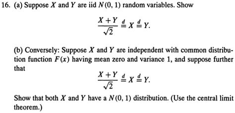 16 a suppose x and y are iid n 0 1 random variables show x y âˆ¼ n 0 2 b conversely