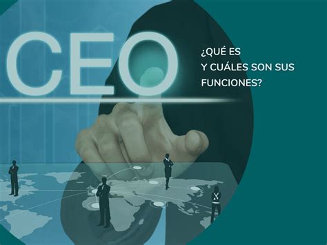 Qué es un CEO y cuáles son sus funciones Blog del Máster MBA Valencia