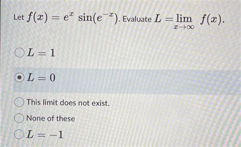 solved let f x exsin e−x evaluate l limx→∞f x l 1 l 0